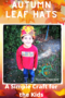 Autumn Leaf Hats - An Autumn Craft for Kids - Mosswood Connections