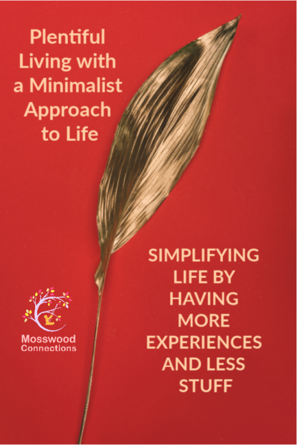 Plentiful Living with a Minimalist Approach to Life - Mosswood Connections